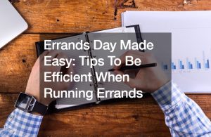Errands Day Made Easy Tips To Be Efficient When Running Errands